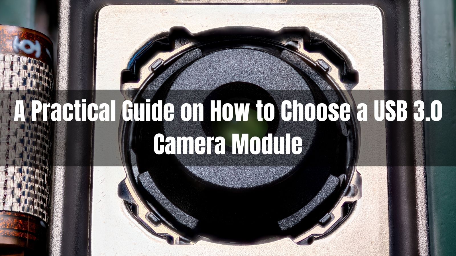 A Practical Guide on How to Choose a USB 3.0 Camera Module – Spinel